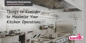 Things to Consider to Maximize Your Kitchen Operations