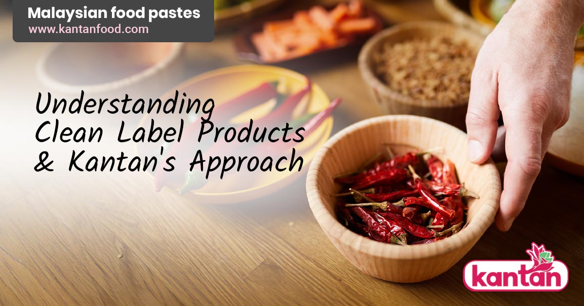 Understanding Clean Label Products & Kantan's Approach
