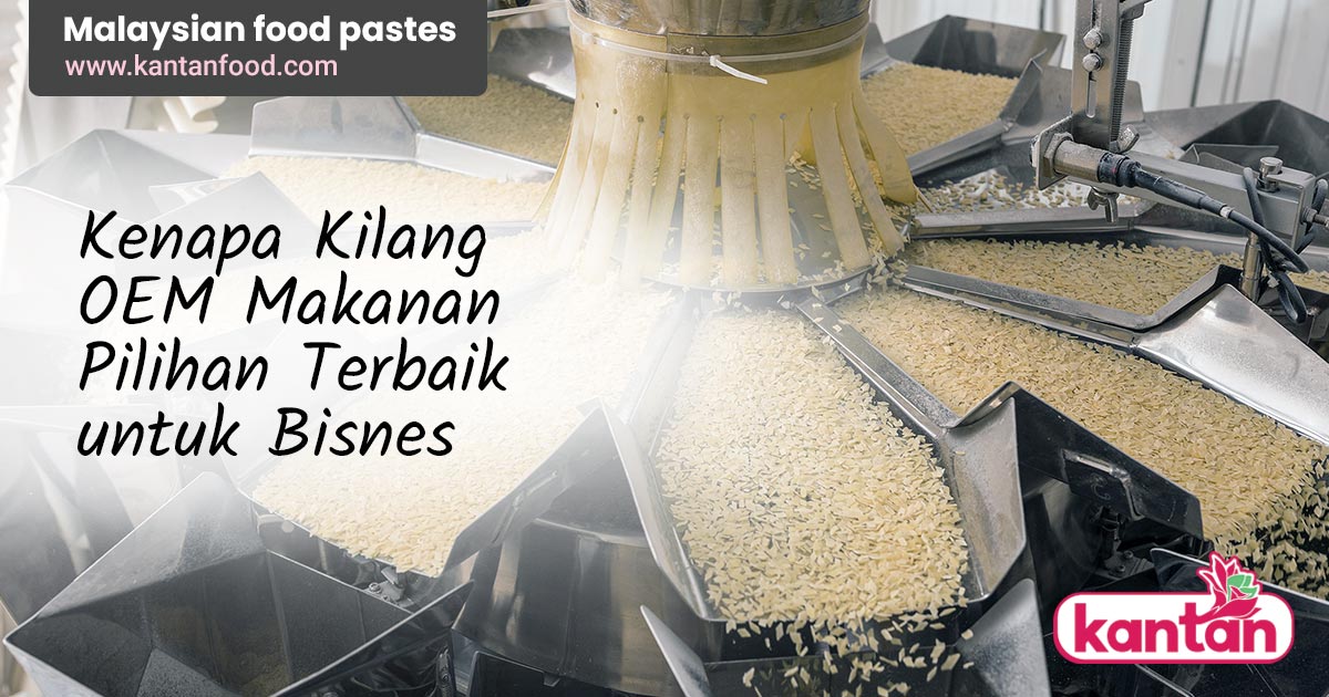Kenapa Kilang OEM Makanan Pilihan Terbaik untuk Bisnes?